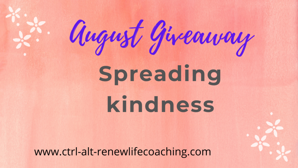 Spreading Kindness August 2020 Give-away - Ctrl-Alt-Renew Life Coaching
